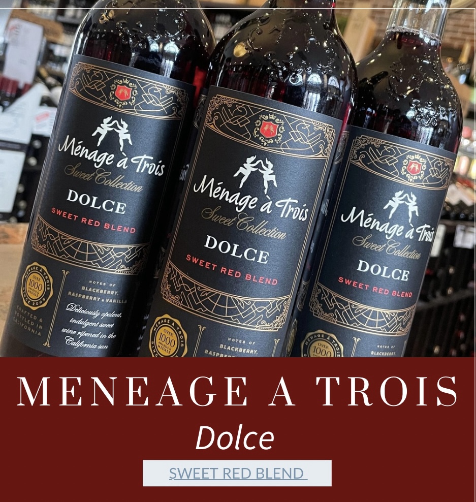 Wine spotlight: Ménage ­á Trios,Dolce Sweet Red Blend, California ...